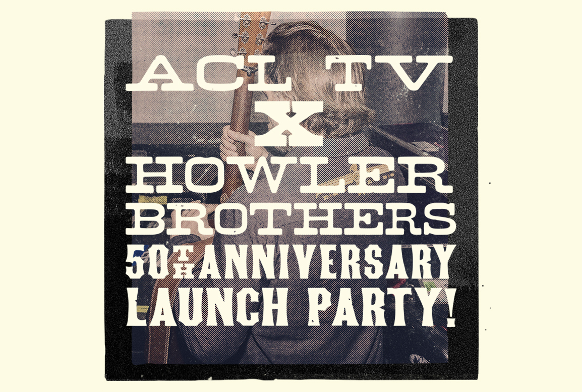 ACL TV 50th Anniversary Celebration – HOWLER BROTHERS