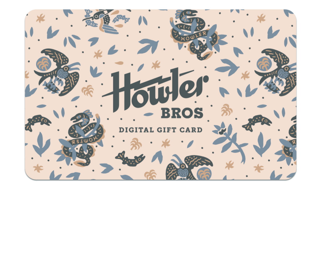 Howler Brothers Digital Gift Card | Best Electronic Gift Cards – HOWLER ...